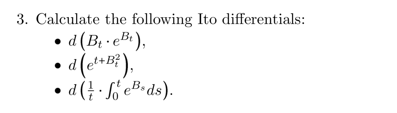 Solved 3. Calculate the following Ito differentials: .d( BB) | Chegg.com
