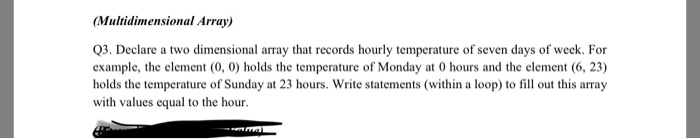 Solved Multidimensional Array) Q3. Declare a two dimensional | Chegg.com