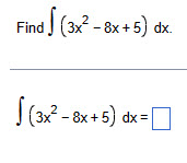 Solved Find ∫(3x2−8x+5)dx ∫(3x2−8x+5)dx= | Chegg.com