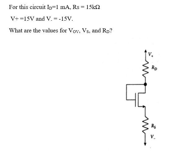 Solved For this circuit ID=1 mA,Rs=15kΩ V+=15 V and V−=−15 V | Chegg.com