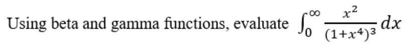 Solved Using beta and gamma functions, evaluate | Chegg.com