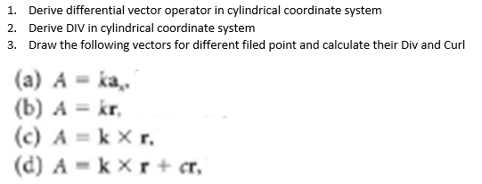 Solved 1. Derive differential vector operator in cylindrical | Chegg.com