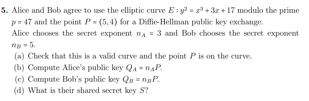 [Solved]: 5. Alice and Bob agree to use the ellipt