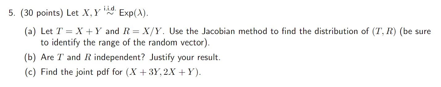 Solved (30 ﻿points) ﻿Let x,Y∼ i.i.d. Exp(λ).(a) ﻿Let T=x+Y | Chegg.com