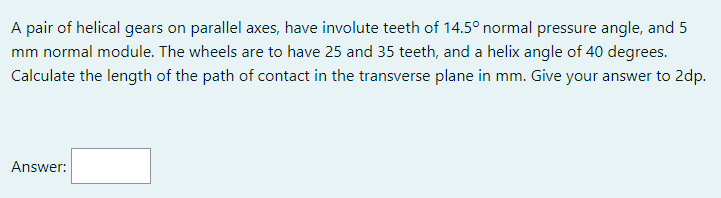 Solved A pair of helical gears on parallel axes, have | Chegg.com