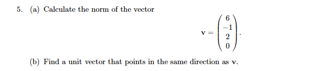 Solved 5. (a) Calculate the norm of the vector 0 (b) Find a | Chegg.com