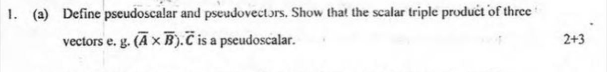 Solved (a) ﻿Define pseudoscalar and pseudovectors. Show that | Chegg.com