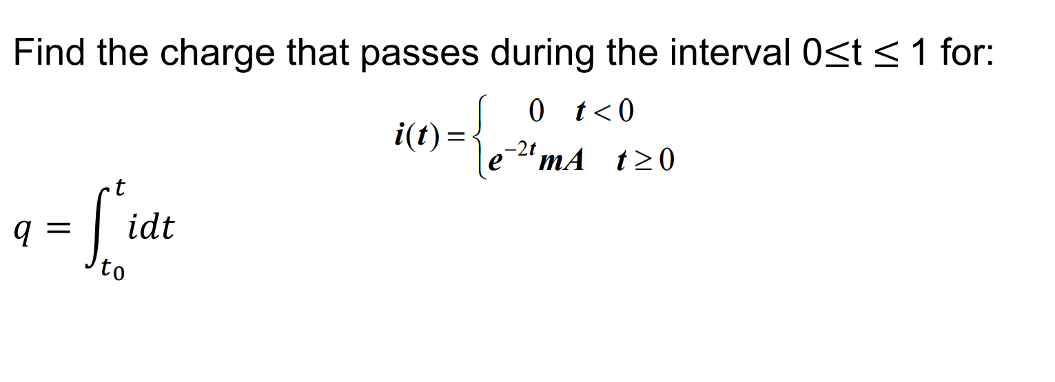 Solved Find the charge that passes during the interval 0≤t≤1 | Chegg.com