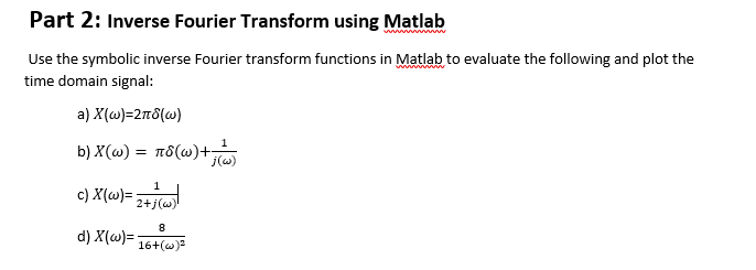 Solved Part 2: Inverse Fourier Transform using Matlab Use | Chegg.com