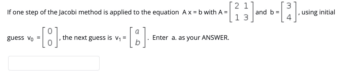 Solved If one step of the Jacobi method is applied to the | Chegg.com