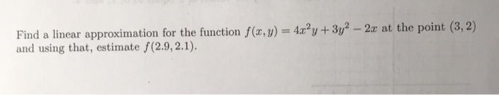 Solved Find a linear approximation for the function f(x, y)- | Chegg.com