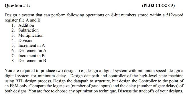 Question #1: (PLO3-CLO2-C5) Design a system that can | Chegg.com