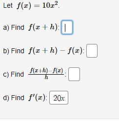 Solved Let f(x)=10x2. a) Find f(x+h) : b) Find f(x+h)−f(x) : | Chegg.com