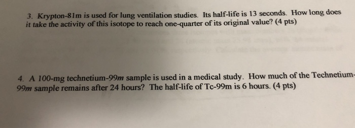 Solved 3. Krypton-81m is used for lung ventilation studies. | Chegg.com