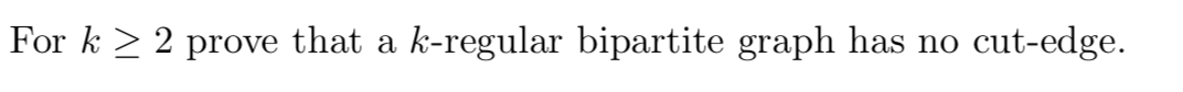 Solved For k > 2 prove that a k-regular bipartite graph has | Chegg.com