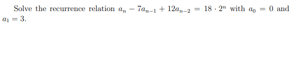 Solved Solve the recurrence relation an - 7an-1 + 12an-2 = | Chegg.com