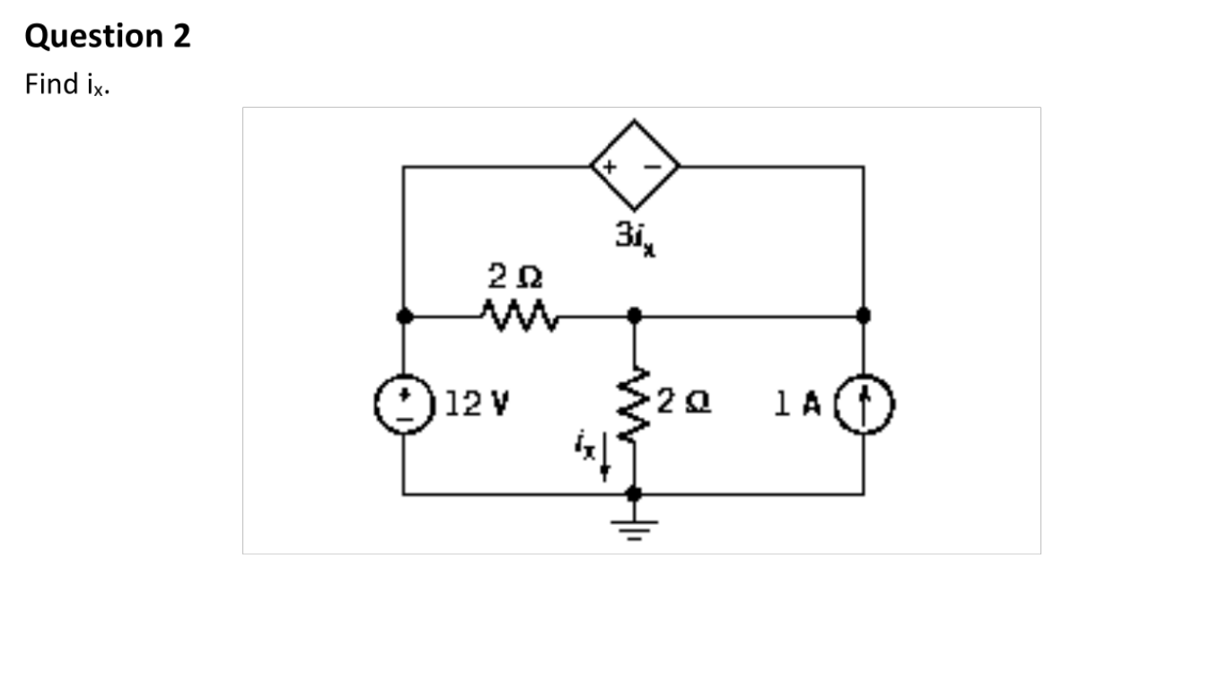 Solved Question 2 Find ix. | Chegg.com Solved Question 2 Find ix. | Chegg.com