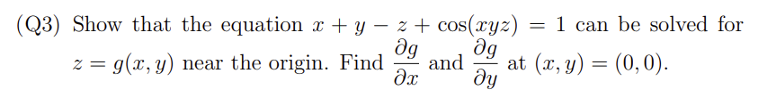 Solved (Q3) Show that the equation x+y−z+cos(xyz)=1 can be | Chegg.com