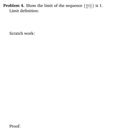 Solved Problem 4. Show the limit of the sequence {=}} is 1. | Chegg.com