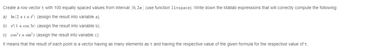 Solved Create a row vector t with 100 equally spaced values | Chegg.com