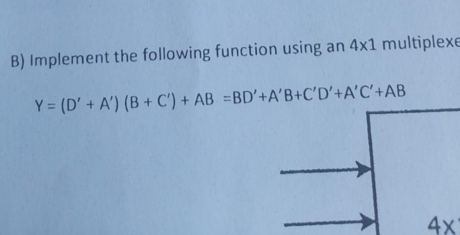Solved B) Implement the following function using an 4x1 | Chegg.com
