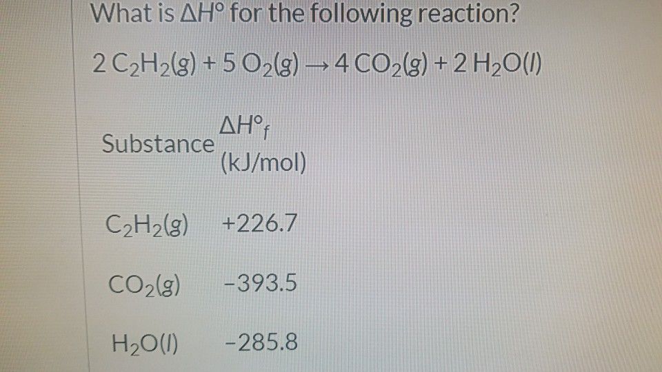 Solved What is AH° for the following reaction? 2 C2H2(g) + 5 | Chegg.com