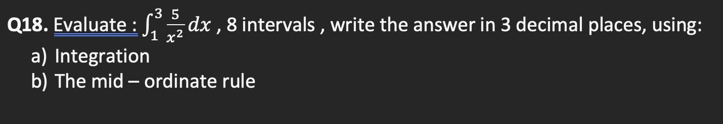 Solved Q18. Evaluate: ∫13x25dx,8 intervals, write the answer | Chegg.com