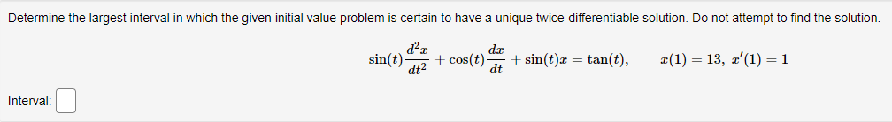 Solved Determine the largest interval in which the given | Chegg.com