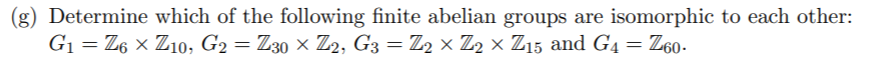Solved (g) Determine which of the following finite abelian | Chegg.com