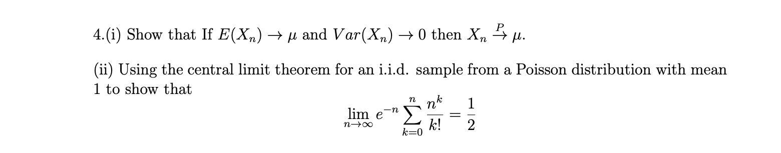 Solved 4.(i) Show that If E(Xn)→μ and Var(Xn)→0 then Xn→Pμ. | Chegg.com