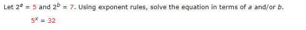 Solved Let 2a = 5 and 2b = 7. Using exponent rules, solve | Chegg.com