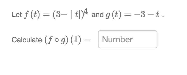 Solved Let f(t)=(3-|t|)4 and g(t)=-3-t.Calculate (f@g)(1)= | Chegg.com Solved Let f(t)=(3-|t|)4 and g(t)=-3-t.Calculate (f@g)(1)= | Chegg.com