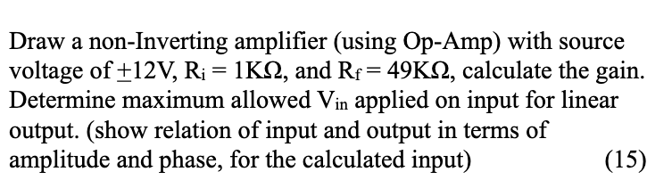 Solved Draw a non-Inverting amplifier (using Op-Amp) with | Chegg.com