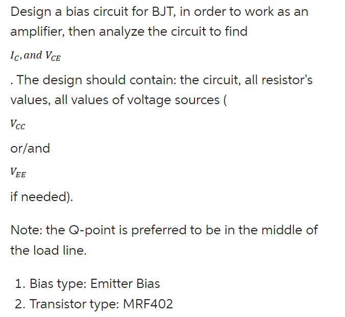 Solved Design a bias circuit for BJT, in order to work as an | Chegg.com