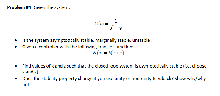 Solved Problem \#4: Given the system: G(s)=s2−91 - Is the | Chegg.com