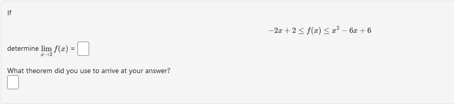 Solved If-2x+2≤f(x)≤x2-6x+6determine limx→2f(x)=What theorem | Chegg.com