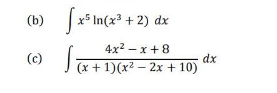 Solved (b) ∫x5ln(x3+2)dx (c) ∫(x+1)(x2−2x+10)4x2−x+8dx | Chegg.com Solved (b) ∫x5ln(x3+2)dx (c) ∫(x+1)(x2−2x+10)4x2−x+8dx | Chegg.com