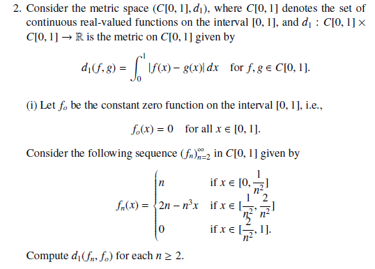 Solved 2. Consider the metric space (C[0, 1], dı), where | Chegg.com