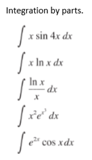 Solved Integration by parts. x sin 4x dx x In x dx xe ax | | Chegg.com