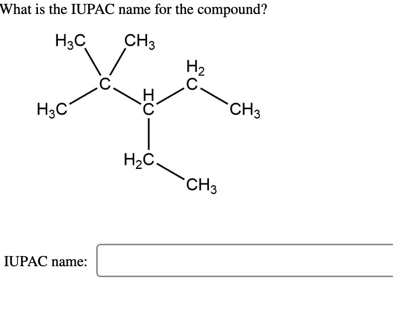 Solved What is the IUPAC name for the compound? H3C CH3 H2 | Chegg.com