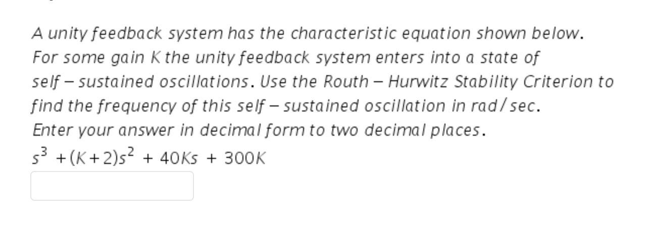 Solved A unity feedback system has the characteristic | Chegg.com