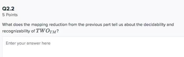 Solved Q2.2 5 Points What does the mapping reduction from | Chegg.com