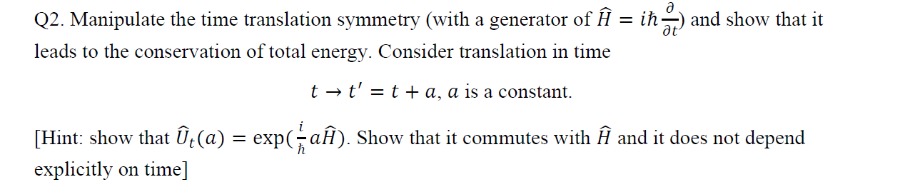 Solved Q2. Manipulate the time translation symmetry (with a | Chegg.com
