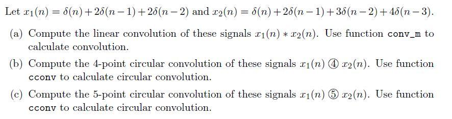 Solved Let x1(n) = δ(n)+ 2δ(n − 1) + 2δ(n − 2) and x2(n) = | Chegg.com
