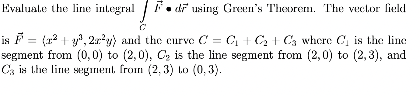 Solved Evaluate the line integral ∫C﻿vec(F)*dvec(r) ﻿using | Chegg.com