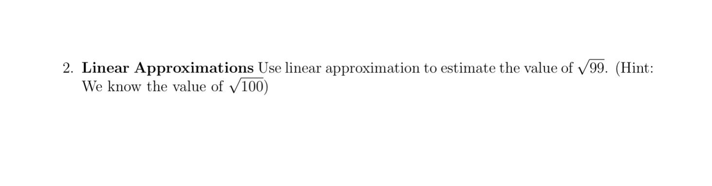 Solved 2. Linear Approximations Use linear approximation to | Chegg.com