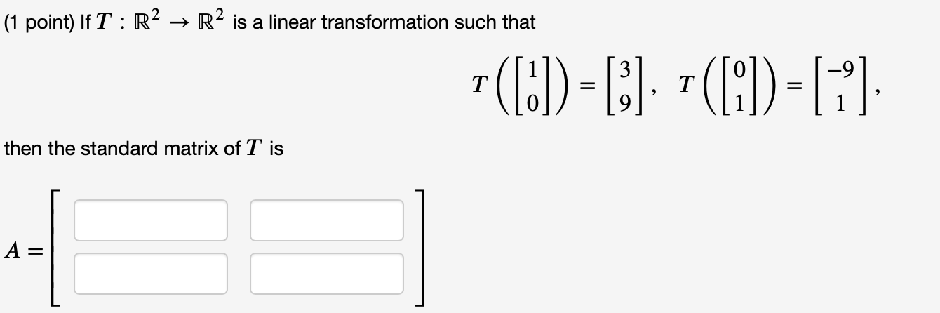 Solved (1 point) If T : R2 + R2 is a linear transformation | Chegg.com
