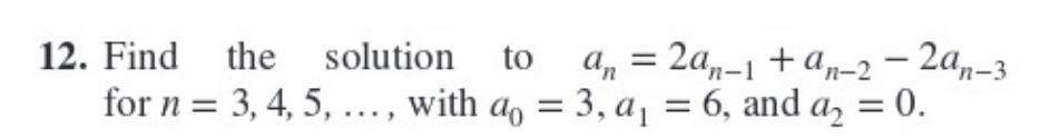 Solved 12. Find the solution to an=2an−1+an−2−2an−3 for | Chegg.com