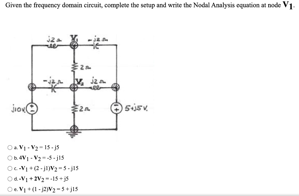 Solved Given the frequency domain circuit, complete the | Chegg.com