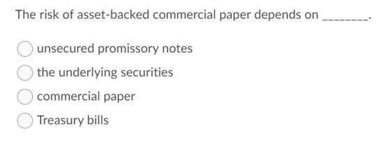 Solved The risk of asset-backed commercial paper depends on | Chegg.com